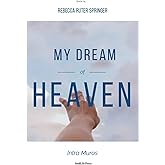 My Dream of Heaven: A Nineteenth Century Spiritual Classic (Originally ...