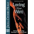 Loving Your Wife: How to strengthen your marriage in an imperfect world ...