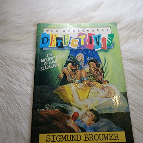 The Mystery Tribe of Camp Blackeagle (Accidental Detectives, Book 2): Brouwer, Sigmund ...