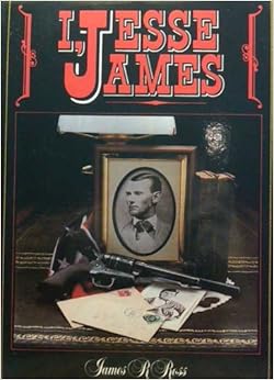 I, Jesse James: Amazon.co.uk: Ross, James R.: 9780946062256: Books