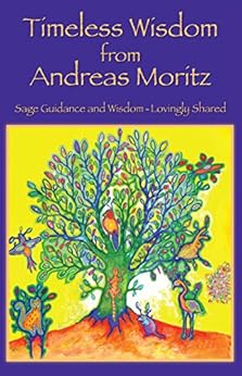 Timeless Wisdom from Andreas Moritz - Kindle edition by Andreas Moritz ...