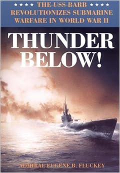 Amazon.com: Thunder Below!: The USS *Barb* Revolutionizes Submarine ...