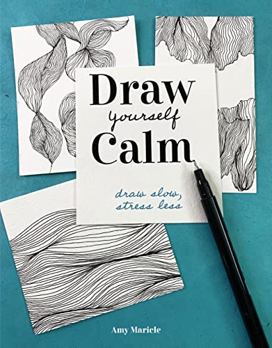 Draw Yourself Calm: Draw Slow, Stress Less: Maricle, Amy: 9780593541012 ...