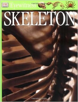 Skeleton (DK Eyewitness): Amazon.de: Parker, Steve, Dowell, Philip ...