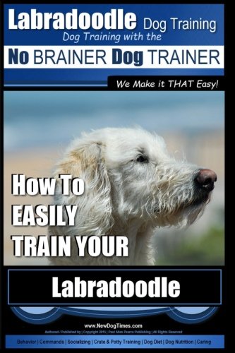 Labradoodle Training: Dog Training With the No BRAINER Dog TRAINER "We ...