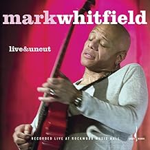 Mark Whitfield: Live & Uncut – Jazz Weekly