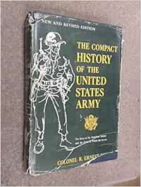 The Compact History of the United States Army: Richard Ernest Dupuy ...
