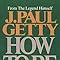How to Be Rich: Getty, J. Paul: 9780515087376: Amazon.com: Books