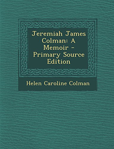 Jeremiah James Colman: A Memoir: Colman, Helen Caroline: 9781295427413 ...