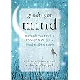Goodnight Mind: Turn Off Your Noisy Thoughts and Get a Good Night's ...
