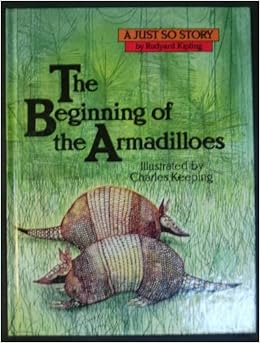 The Beginning of the Armadillos (Just So Stories): Rudyard Kipling, C. Keeping: 9780333387160 ...