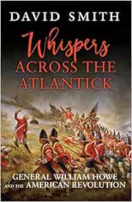 Amazon.com: Whispers Across the Atlantick: General William Howe and the ...