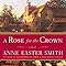 A Rose for the Crown: Amazon.co.uk: Smith, Anne Easter: 9780743276870 ...