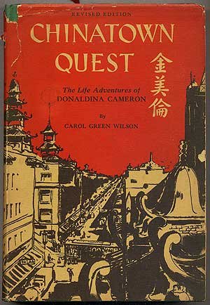 Chinatown quest;: The life adventures of Donaldina Cameron: Wilson ...