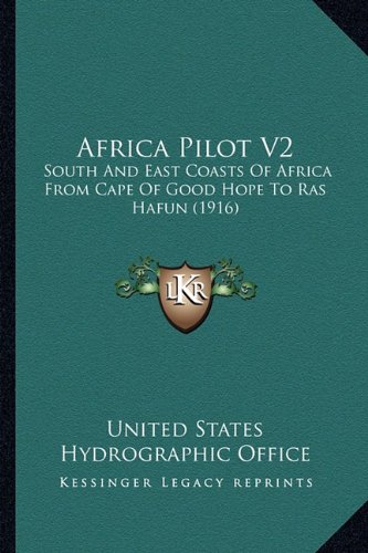 Africa Pilot V2: South And East Coasts Of Africa From Cape Of Good Hope ...