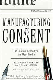 Manufacturing Consent: The Political Economy of the Mass Media: Herman ...