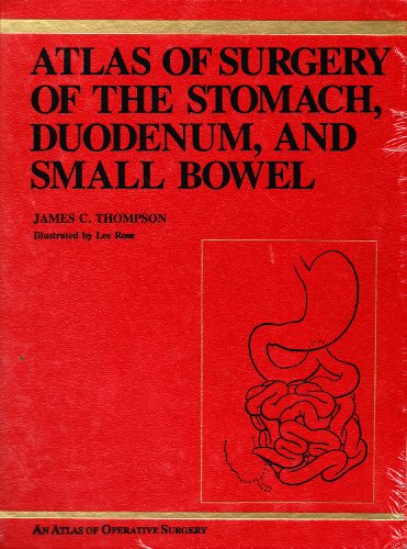 Atlas of Surgery of the Stomach, Duodenum, and Small Bowel (The Atlases ...