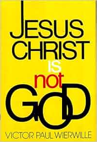 Amazon.com: Jesus Christ Is Not God (9780910068338): Victor P ...