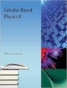 Calculus-Based Physics II: Schnick, Jeffrey W: 9781616100964: Amazon ...
