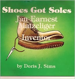 Shoes Got Soles Jan Ernest Matzeliger: Dr. Doris J. Sims: 9780981556628 ...