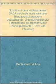 Schnitt mit dem Küchenmesser Dada durch die letzte Weimarer ...
