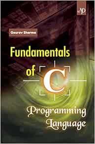Fundamentals Of C Programming Language: 9788193037904: Amazon.com: Books