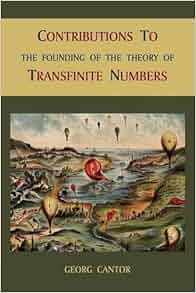 Contributions to the Founding of the Theory of Transfinite Numbers ...