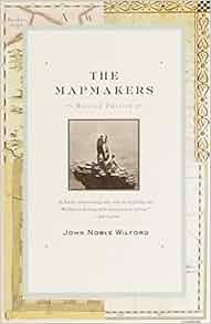 Amazon.com: The Mapmakers: Revised Edition (9780375708503): John Noble ...