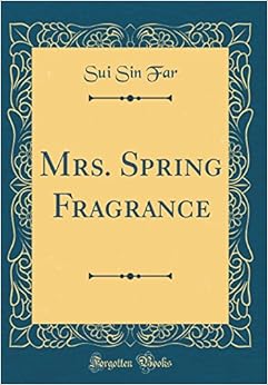 Mrs. Spring Fragrance (Classic Reprint): Amazon.co.uk: Far, Sui Sin ...