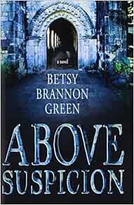 Above Suspicion: Green, Betsy Brannon: 9781591563112: Amazon.com: Books