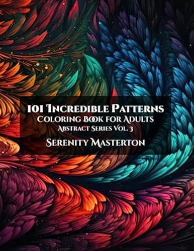 101 Incredible Patterns Coloring Book: Abstract Series Vol. 3: Adult ...