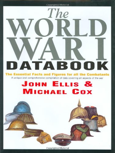 The World War I Databook: The Essential Facts and Figures for all the ...