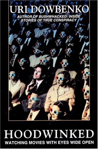 Hoodwinked: Watching Movies with Eyes Wide Open: Uri Dowbenko ...