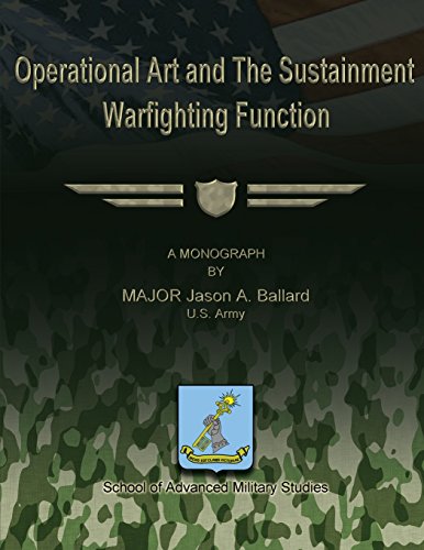 Operational Art and The Sustainment Warfighting Function: Ballard, US ...