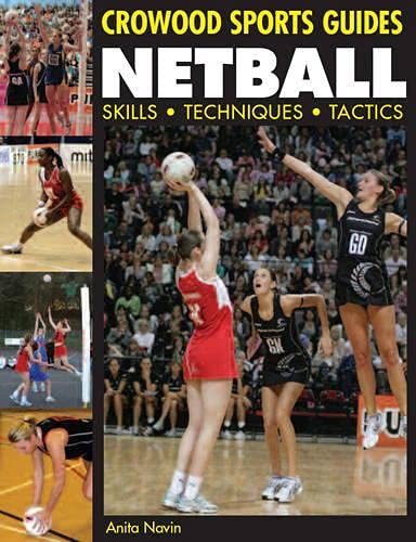 Netball: Skills Techniques Tactics (Crowood Sports Guides): Navin ...