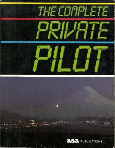 The Complete Private Pilot Textbook: ASA Publications: 9780940732391 ...