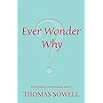 Ever Wonder Why? And Other Controversial Essays: Sowell, Thomas ...