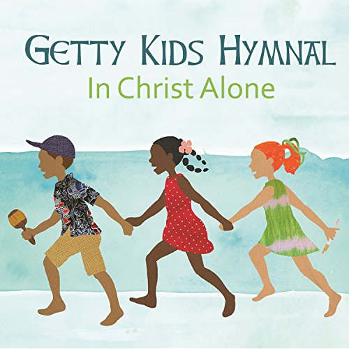 Getty Kids Hymnal - In Christ Alone by Keith & Kristyn Getty Kids on ...