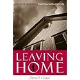 Leaving Home: The Art of Separating From Your Difficult Family: Celani ...