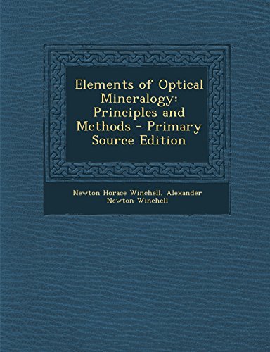 Elements of Optical Mineralogy: Principles and Methods - Primary Source Edition: Winchell ...