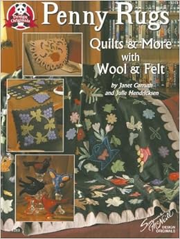 Penny Rugs: Quilts and More with Wool and Felt: Janet Carruth ...