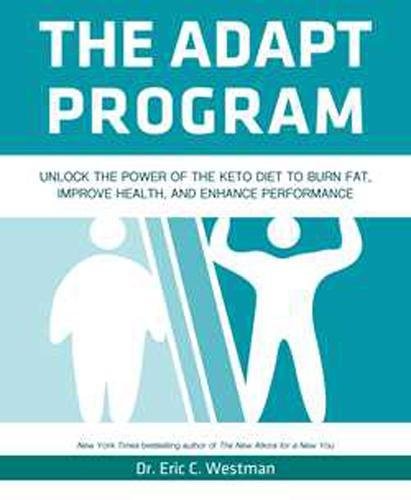 The Adapt Program: How To Adapt into a Fat Burning Machine (1): Westman, Eric: 9781628600032 ...