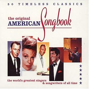 The Original American Songbook: 50 Timeless Classics/the World's ...