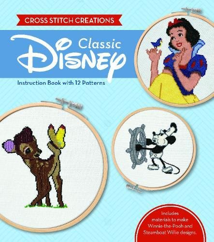 Cross Stitch Creations: Disney Classic: 12 Patterns Featuring
