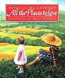 All the Places to Love: MacLachlan, Patricia, Wimmer, Michael ...