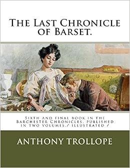 The Last Chronicle of Barset.: Sixth and final book in the Barchester ...