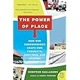 The Power of Place: How Our Surroundings Shape Our Thoughts, Emotions ...