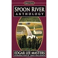 Spoon River Anthology (Signet Classics): Masters, Edgar Lee, Hollander ...