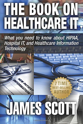 The Book on Healthcare IT: What you need to know about HIPAA, Hospital ...