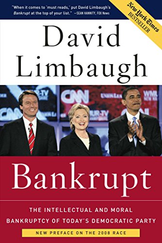 Bankrupt: The Intellectual and Moral Bankruptcy of Today's Democratic ...